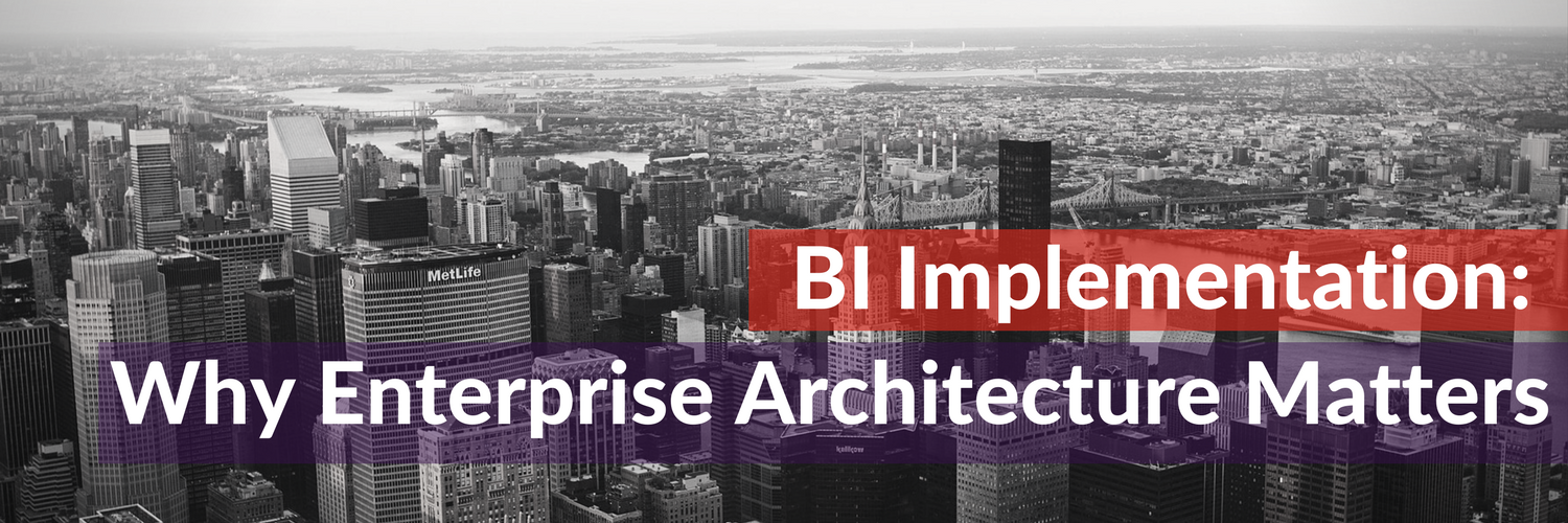 BI Implementation: Why Enterprise Architecture Matters - Optimum