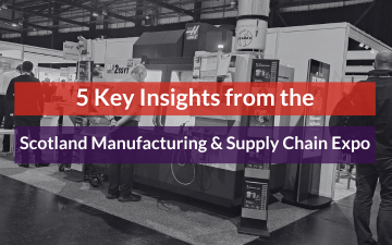 5 Key Insights from the Scotland Manufacturing & Supply Chain Expo ...
