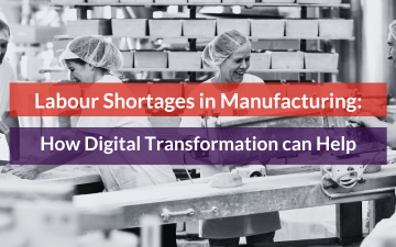Labour Shortages in Manufacturing: How Digital Transformation can Help ...